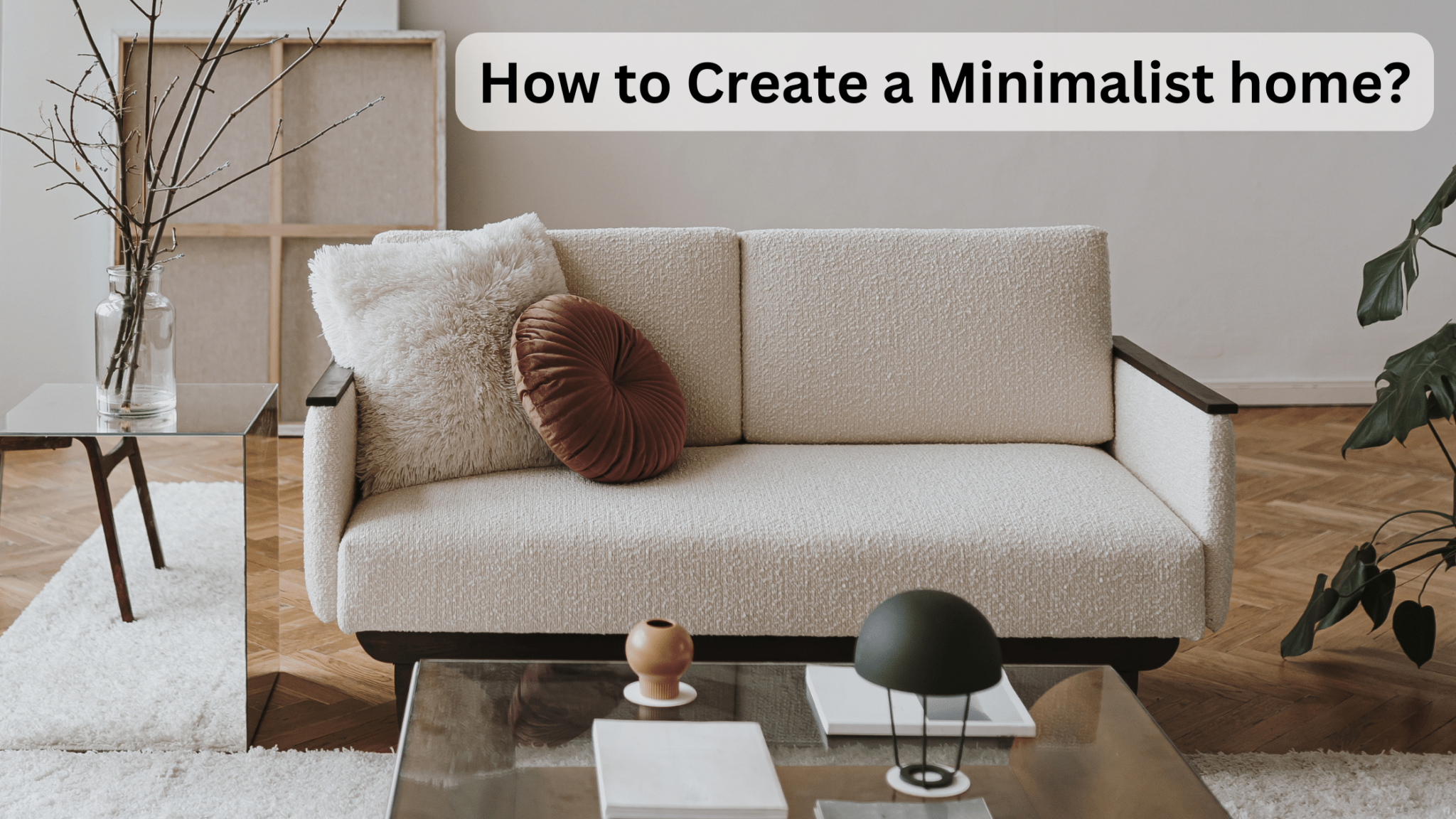 How to Create a Minimalist home? - Best Stuff Hub